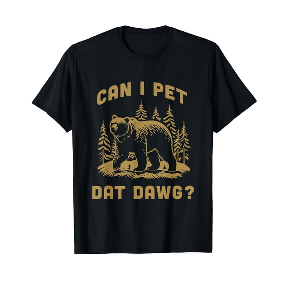 Can I Pet Dat Dawg Hiker Animal Lover Funny Bear Meme T-Shirt - Black ...