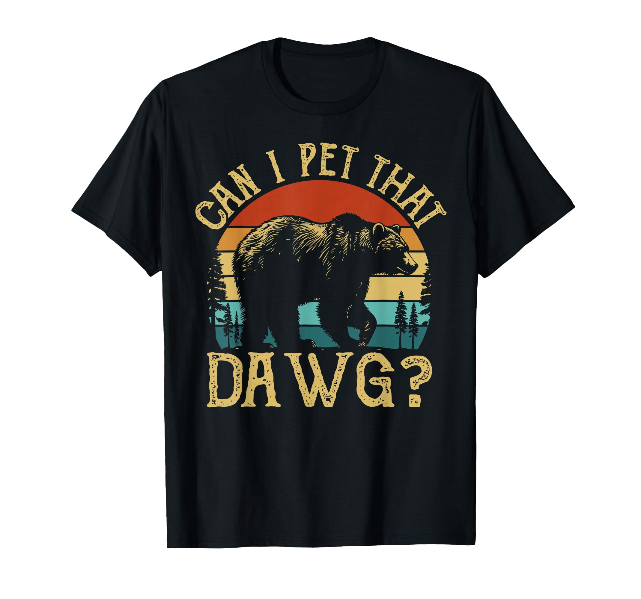 Can I Pet That Dog Funny Dawg Bear Meme Camping Hiking T-Shirt - Black ...