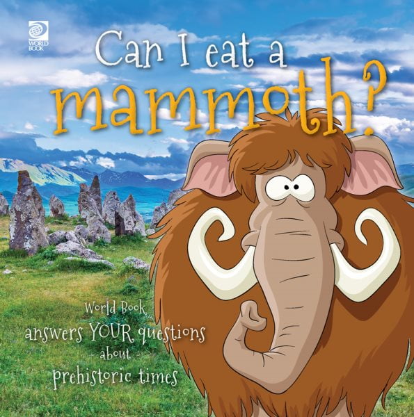 Can I eat a mammoth?: World Book answers your questions about ...