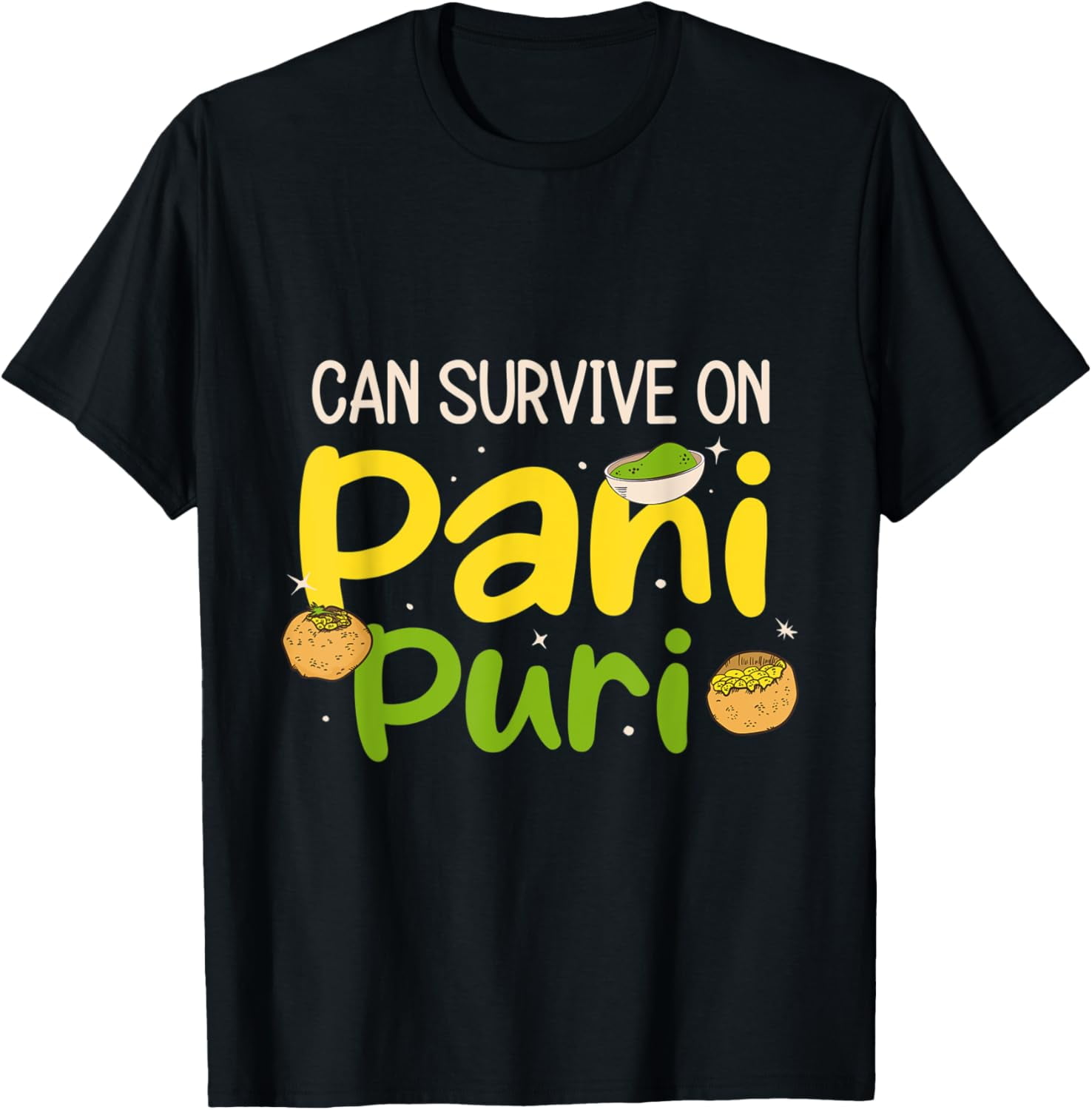 Can Survive On Pani Puri Indian Food Pani Puri T-Shirt - Walmart.com