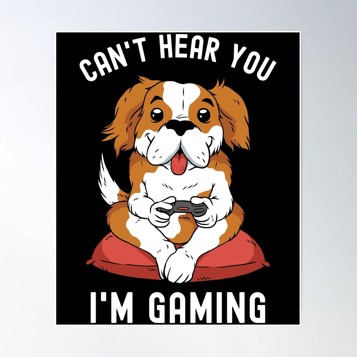 Can'T Hear You I'M Gaming Dog Gamer Poster Wall Art, Modern Wall Decor ...