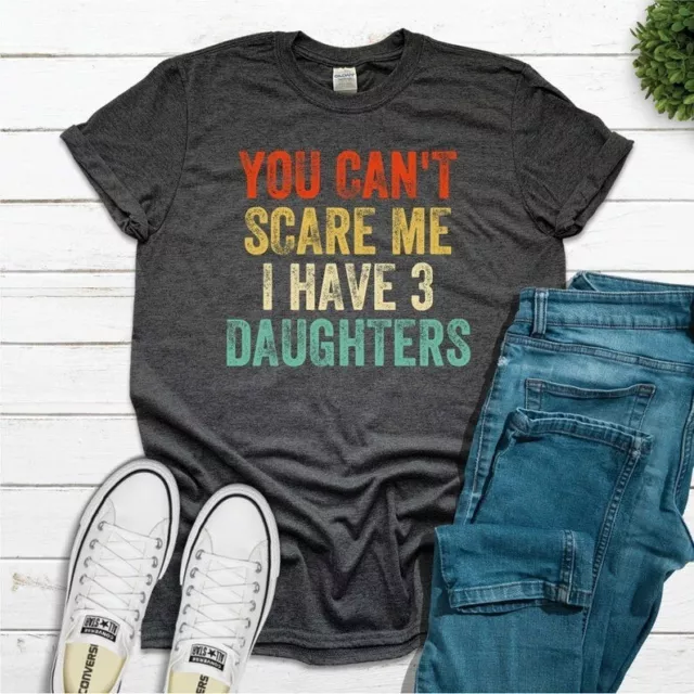 Can'T Scare Me I Have Three Daughter, You Can'T Scare Me I Have 3 ...