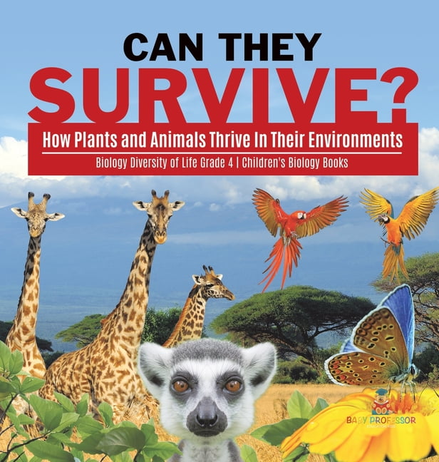 Can They Survive?: How Plants and Animals Thrive In Their Environments ...