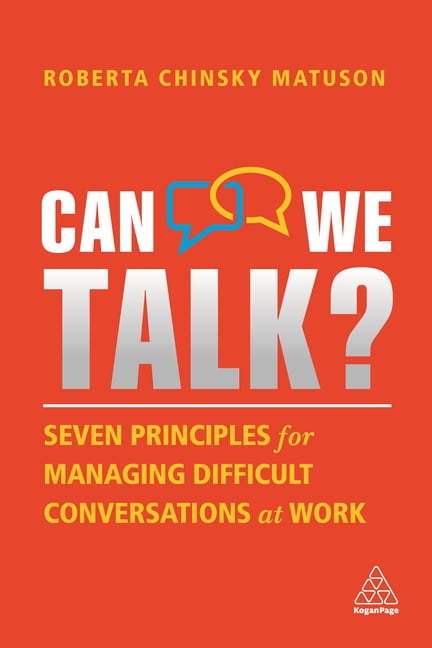 Can We Talk?: Seven Principles for Managing Difficult Conversations at ...