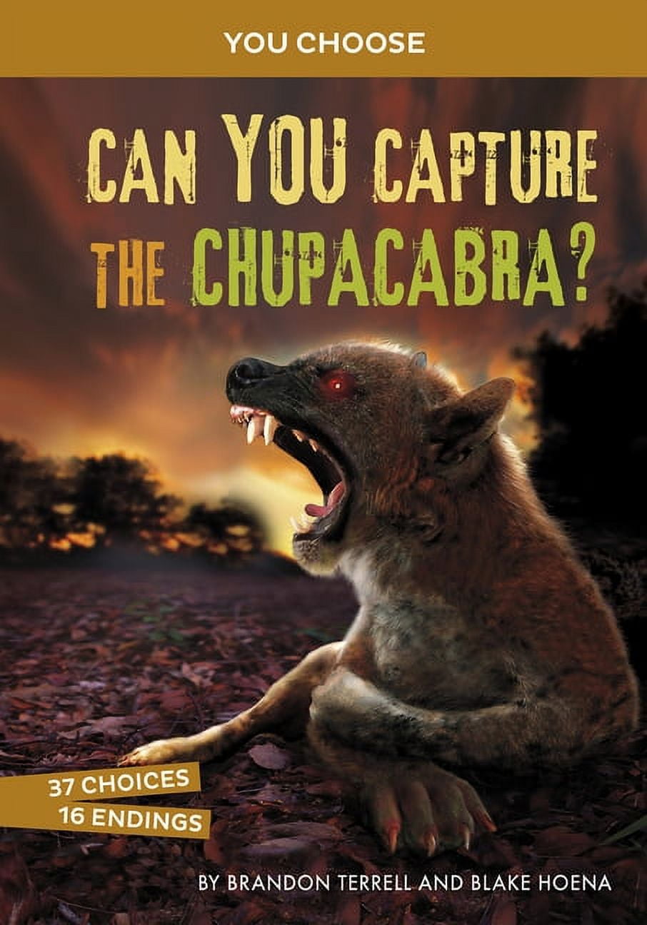 You Choose: Monster Hunter Can You Capture the Chupacabra?: An ...