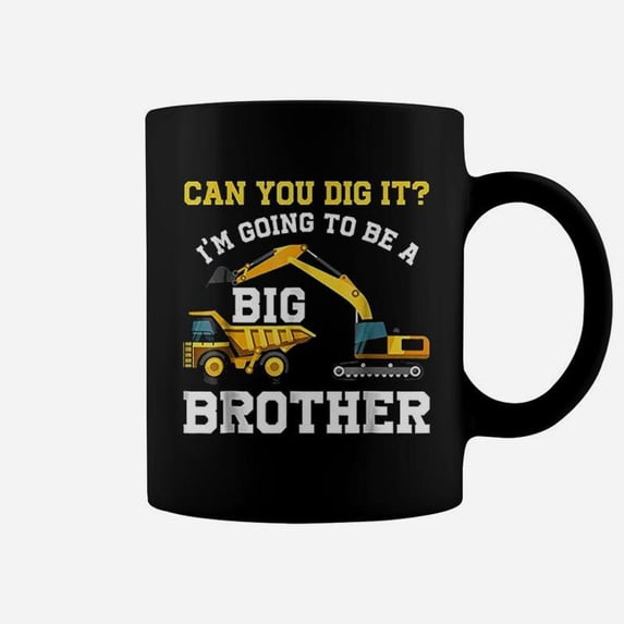 Can You Dig It I Am Going To Be A Big Brother Coffee Mug - Walmart.com