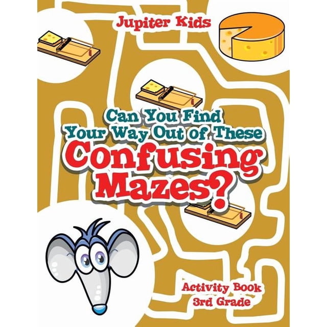 Can You Find Your Way Out of These Confusing Mazes?: Activity Book 3rd ...