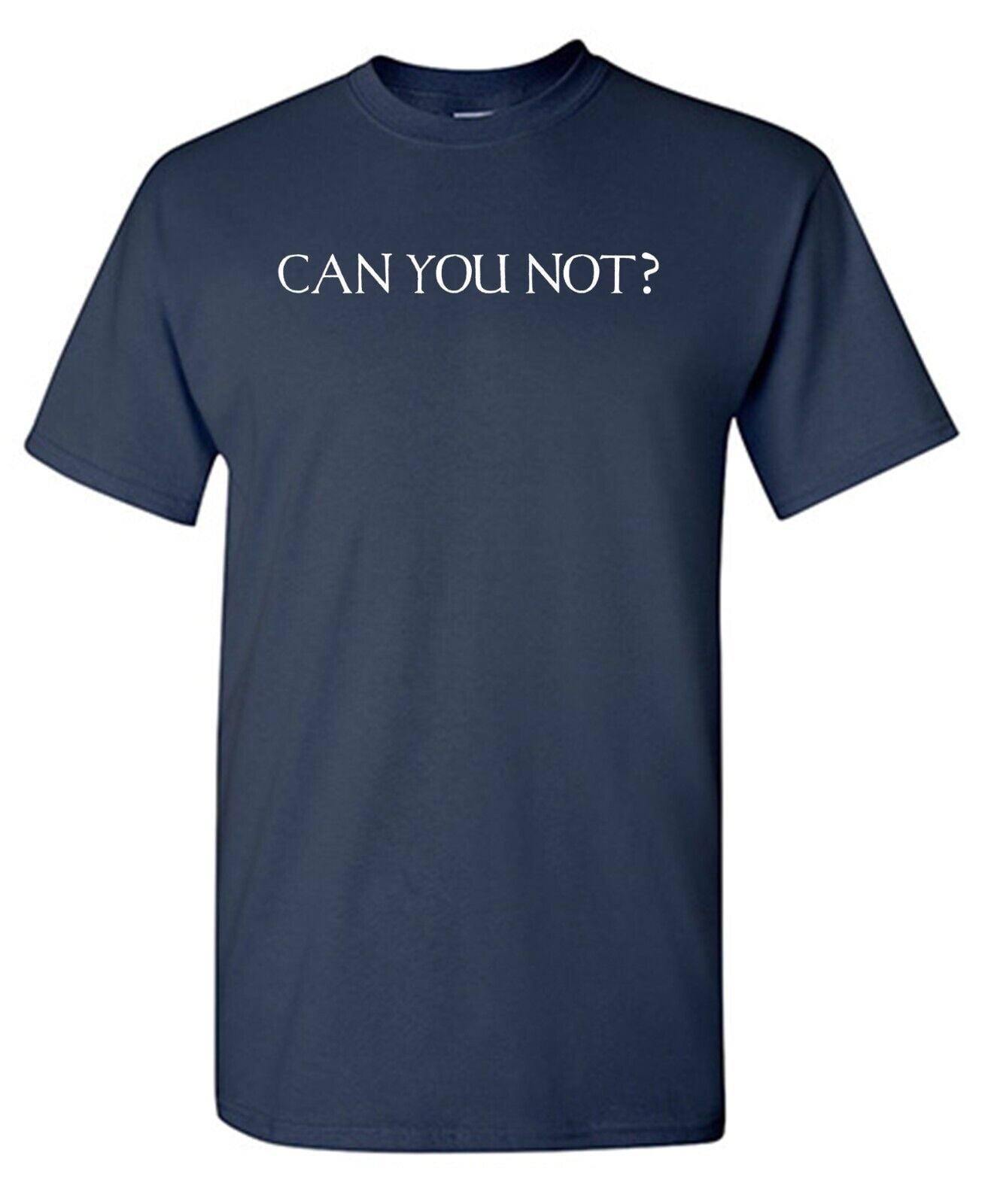 Can You Not Sarcastic Humor Graphic Tees Gift For Mens Novelty Funny T ...