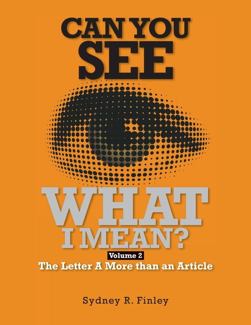 Can You See What I Mean Vol 2: The Letter a More Than an Article ...