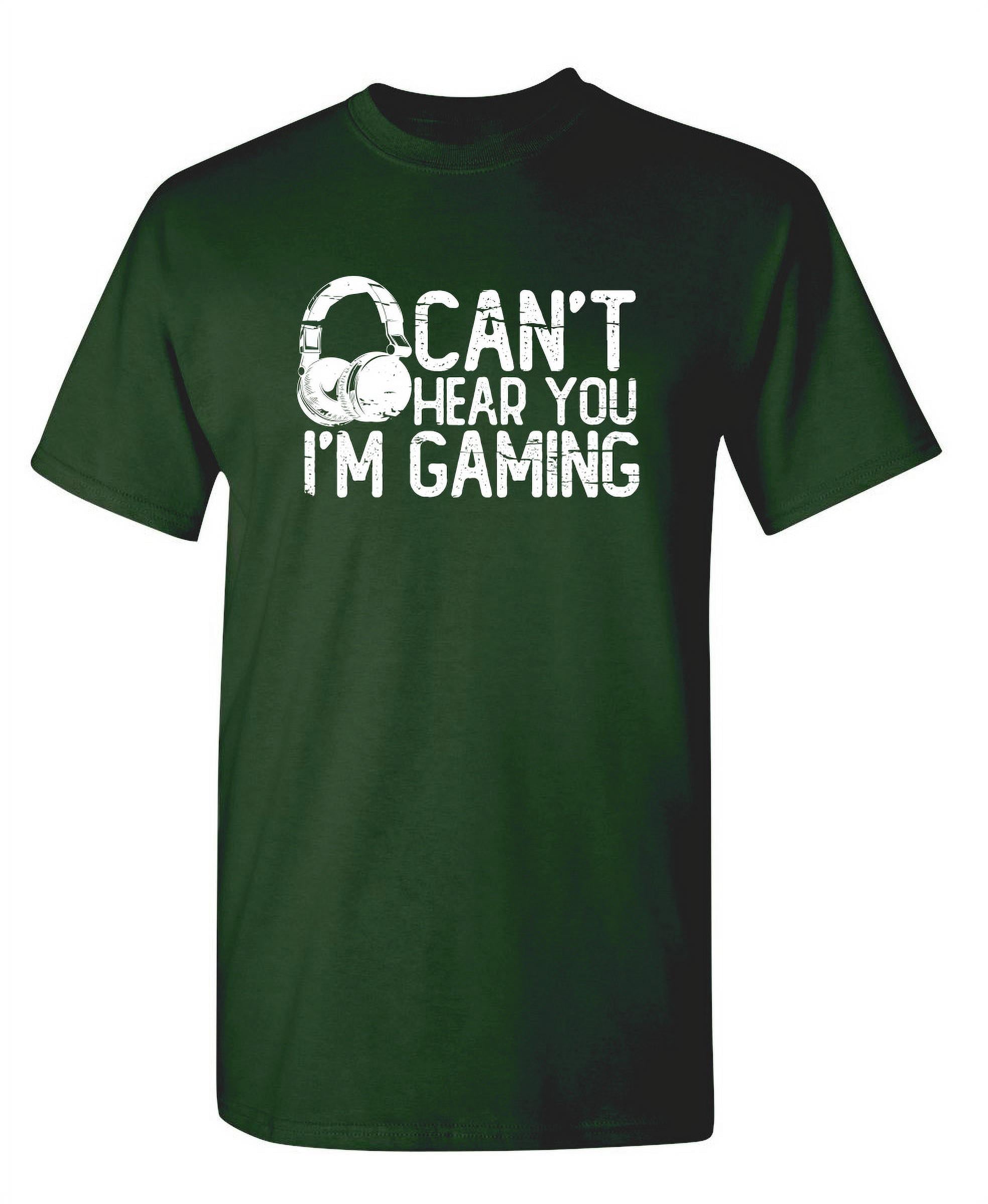 Can't Hear You I Am Gaming Sarcastic Funny Saying Graphic T Shirt Adult ...
