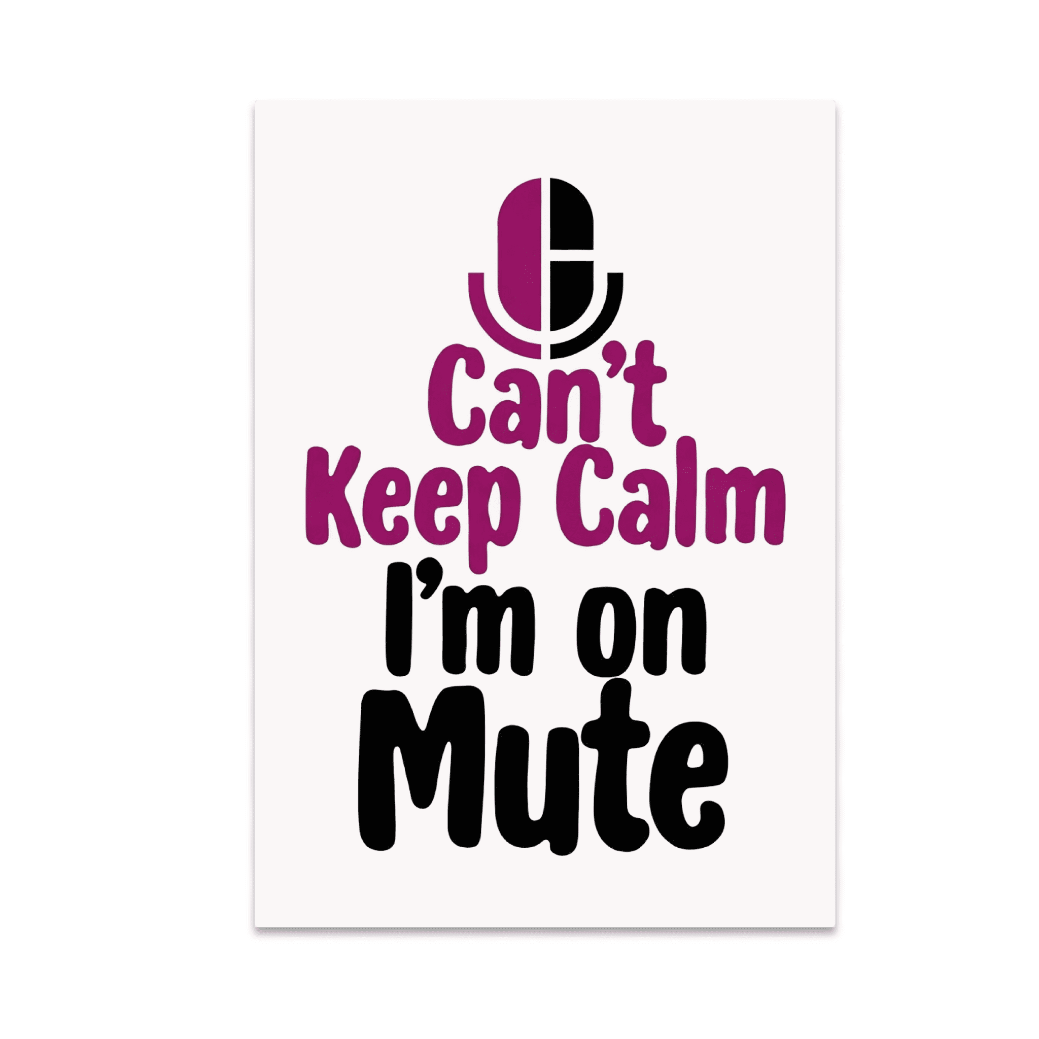 Can't Keep Calm I'm on Mute - Virtual Meeting Humor - 13x19 Poster ...
