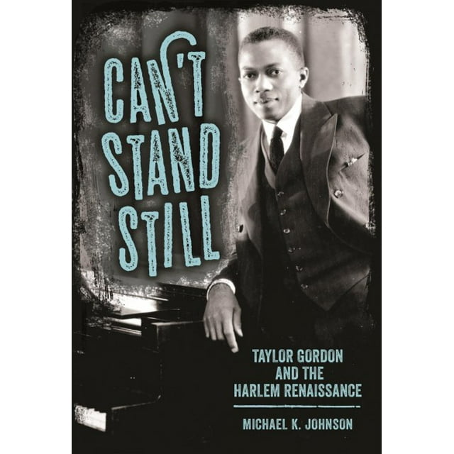 Can't Stand Still : Taylor Gordon and the Harlem Renaissance - Walmart.com