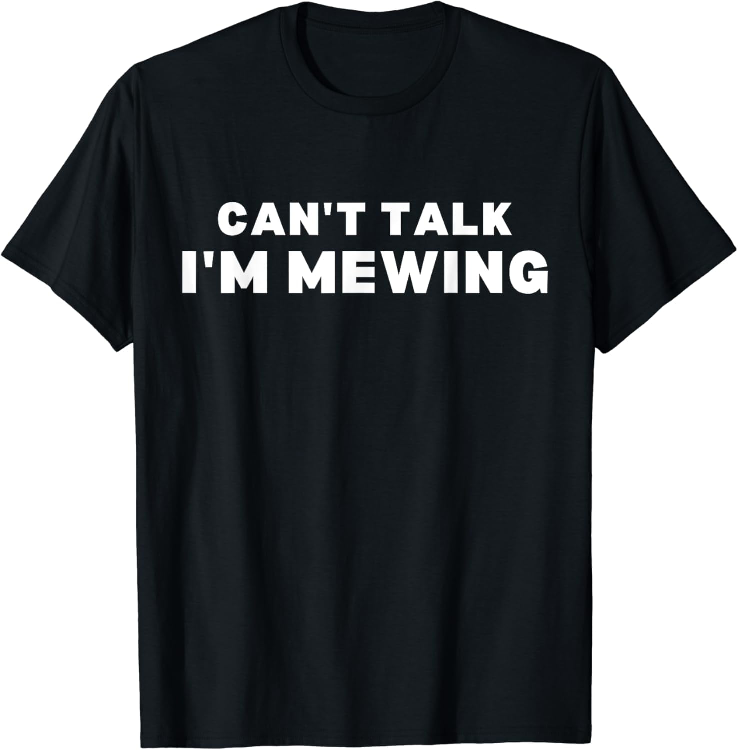 Can't Talk I'm Mewing Design, Mewing Technique Funny Mewing T-Shirt ...