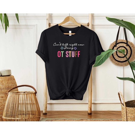 Can't Talk Right Now Doing OT Stuff Sweatshirt, Occupational Therapist ...