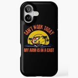 Can’t Work Today My Arm In Cast Funny Quote iPhone Tough Case for 11/12 ...