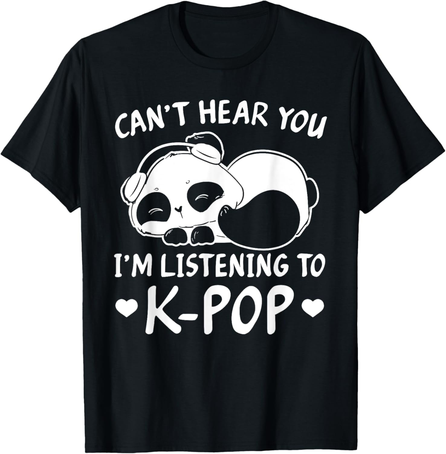 Can't hear you I'm listening to Kpop Merch K-pop Merchandise T-Shirt ...