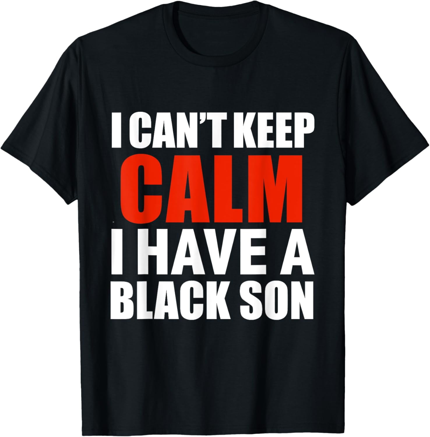 Can't keep calm I have black a son black lives matter BLM T-Shirt ...