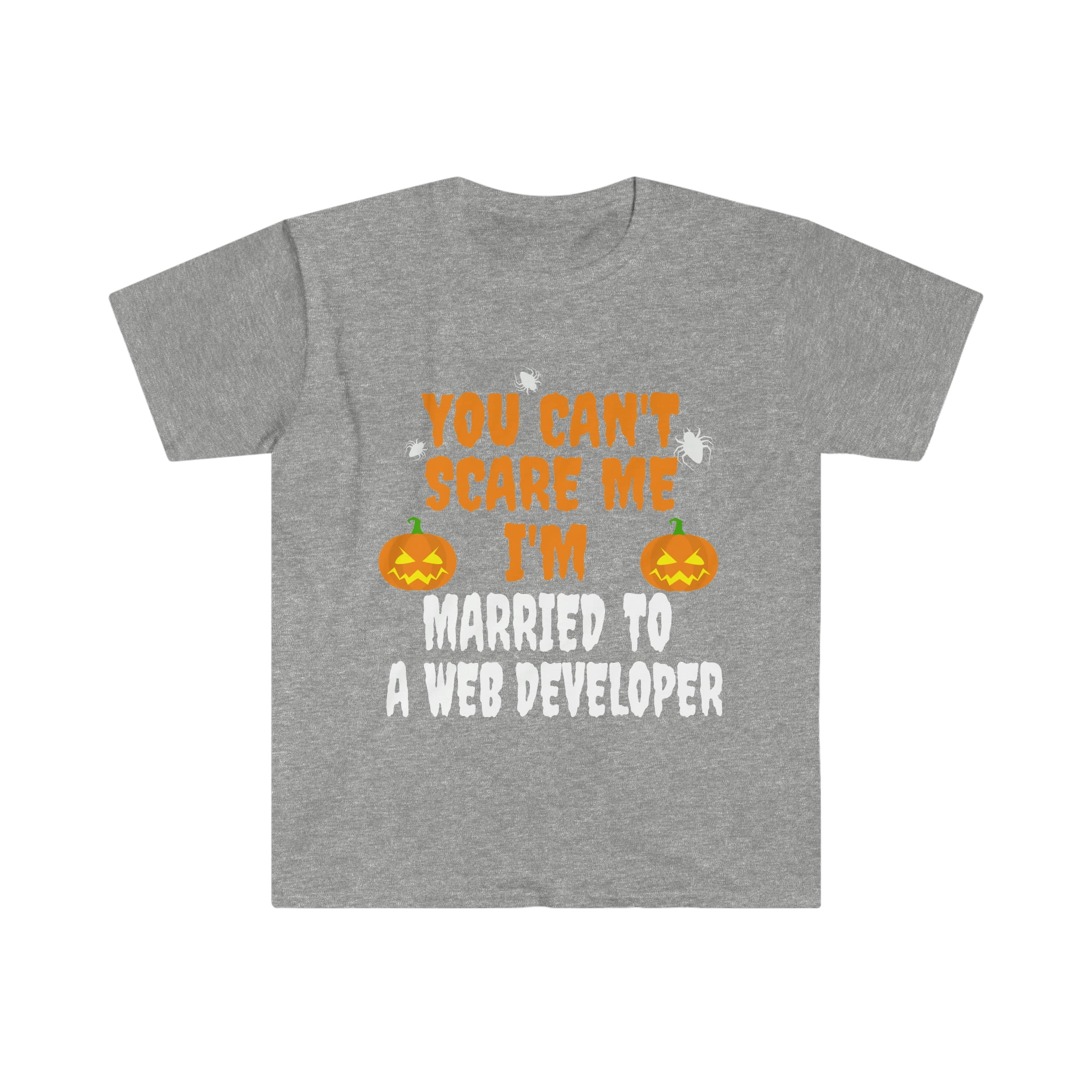 Can't scare me I'm Married to a Web Developer Unisex T-shirt S-3XL ...