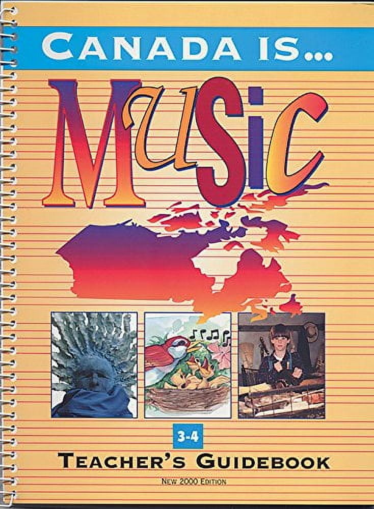 Canada Is . . . Music, Grade 3-4 (2000 Edition): Teacher's Guidebook ...