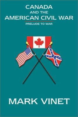 Pre-Owned Canada and the American Civil War: Prelude to War (Hardcover ...