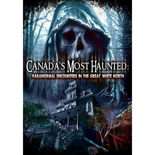 Canadas Most Haunted: Paranormal Encounters in the (DVD), World Wide ...