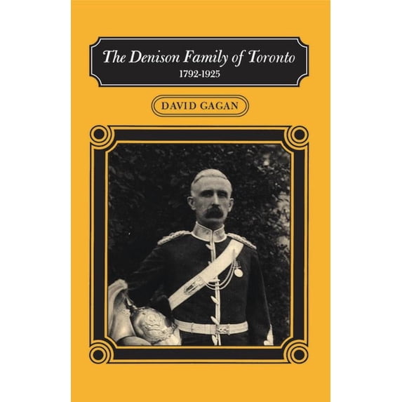 Heritage The Denison Family of Toronto: 1792-1925, (Paperback ...