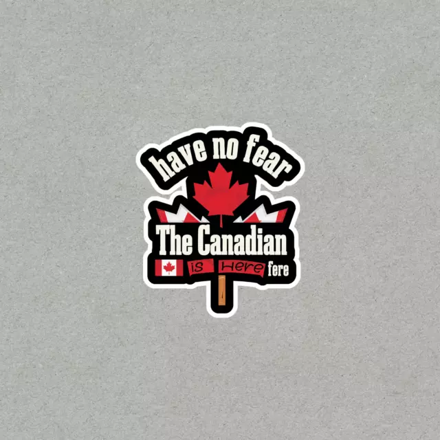The Canadian Is Here Fere Have No Fear Maple Leaf Stickerphone Decal ...
