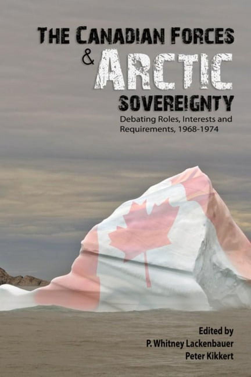 The Canadian Forces and Arctic Sovereignty : Debating Roles, Interests ...