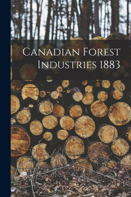 Canadian Forest Industries 1883 - Walmart.com