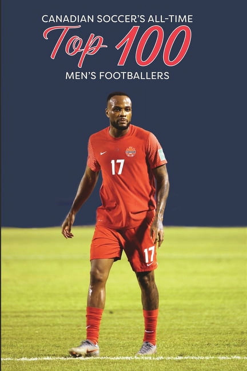 Canadian Soccer's Top 100 Men's Footballers, (Paperback) - Walmart.com