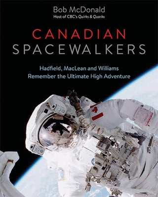 Pre-Owned Canadian Spacewalkers: Hadfield, MacLean and Williams ...
