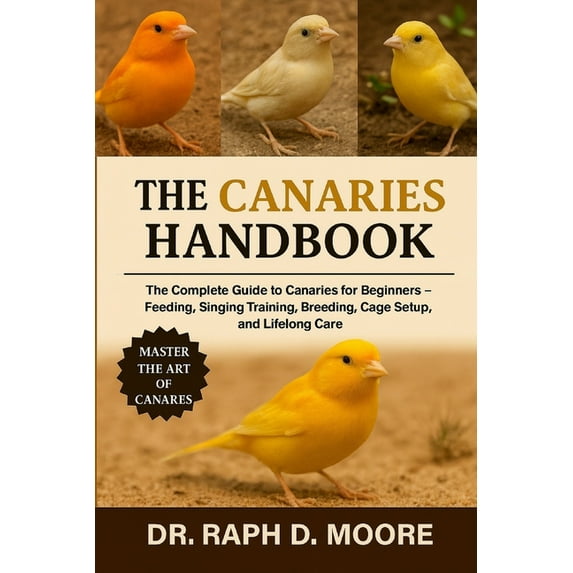 Canaries Handbook: The Complete Guide to Canaries for Beginners ...