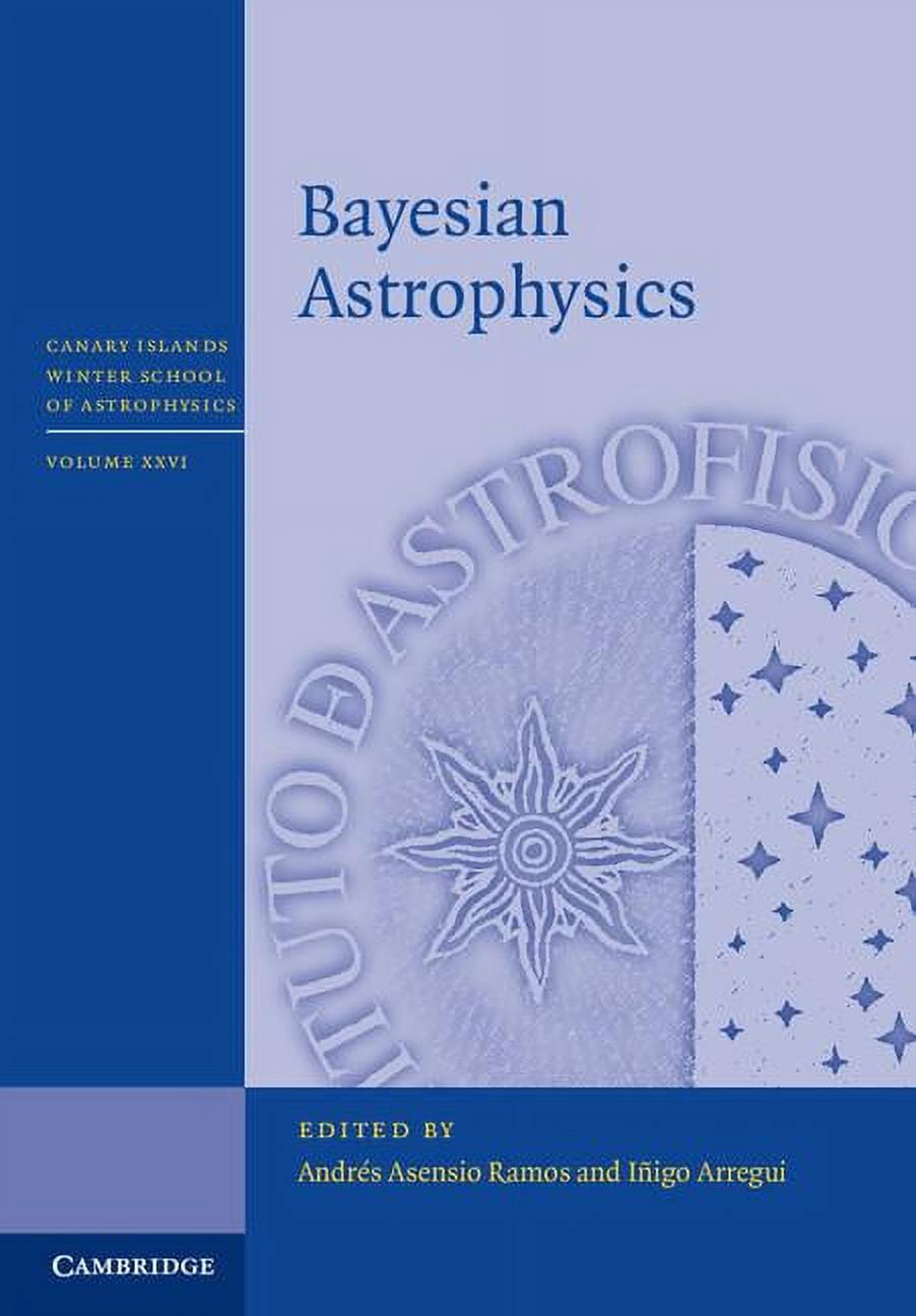 Canary Islands Winter School of Astrophy Bayesian Astrophysics, Book 26 ...