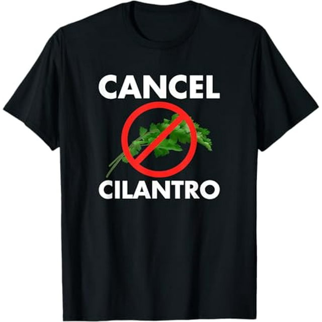 Cancel Cilantro Funny Cilantro Haters Worst Herb Ever Gift T-Shirt ...