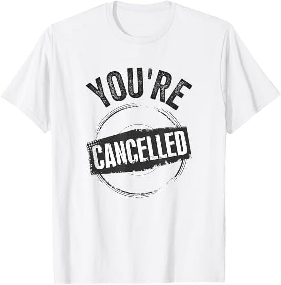 Cancel Culture Funny Saying Meme Gift You're Cancelled Stamp T-Shirt ...