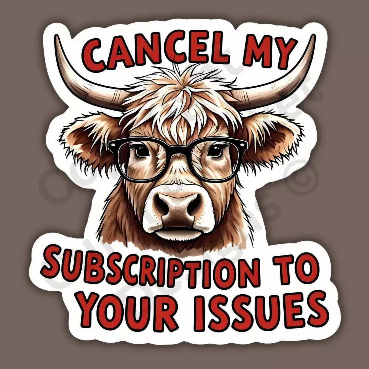 Cancel My Subscription To Your Issues Highland Cow Sticker Phone Decal ...