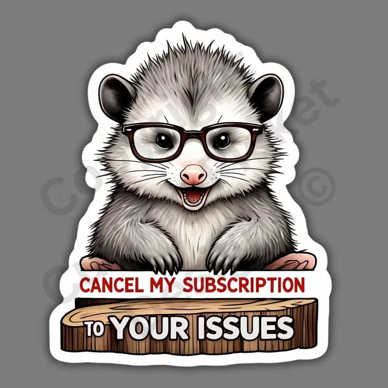 Cancel My Subscription To Your Issues Possum Opossum Sticker Phone ...