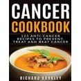 Cancer Cookbook: 125 Anti-Cancer Recipes to Prevent, Treat and Beat ...