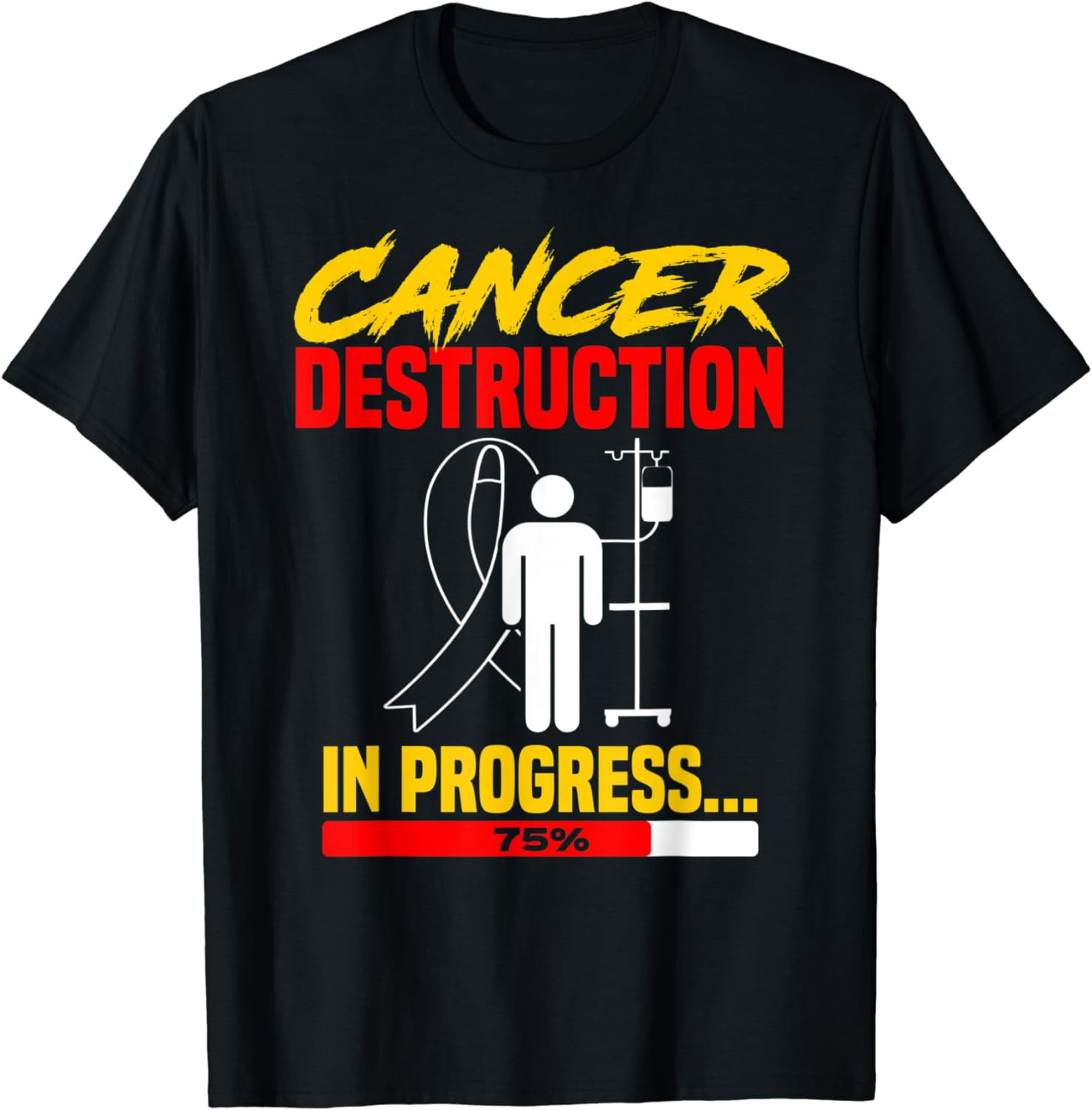 Cancer Destruction In Progress Cancer Survivor Tumor Beaten T-Shirt ...