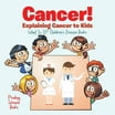 Cancer! Explaining Cancer to Kids - What Is It? - Children's Disease ...