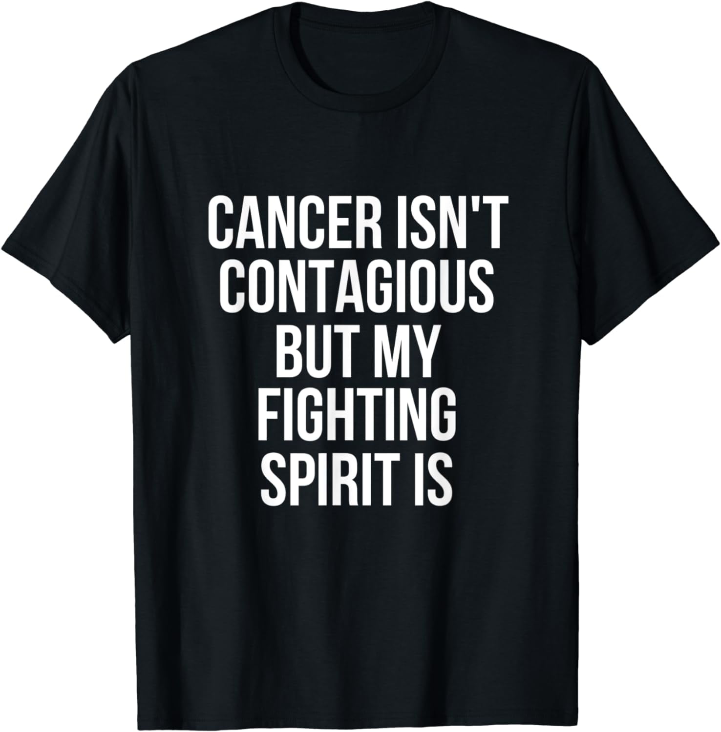 Cancer Isn't Contagious But My Fighting Spirit Is T-Shirt - Walmart.com