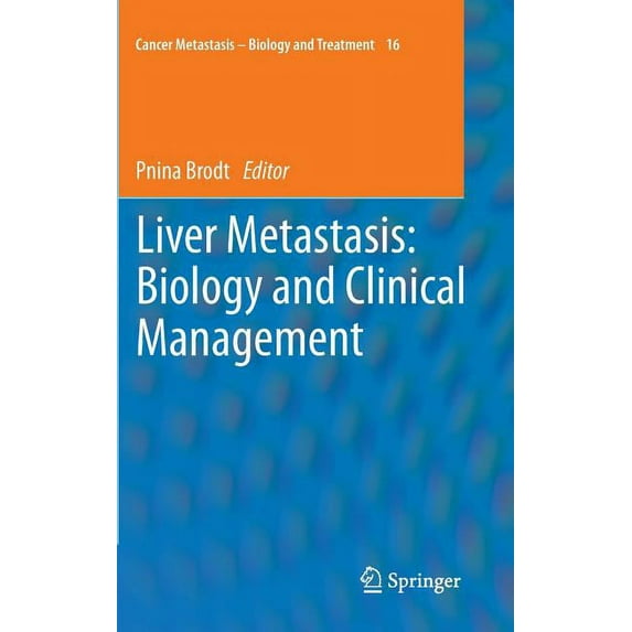 Cancer Metastasis - Biology and Treatmen Liver Metastasis: Biology and ...