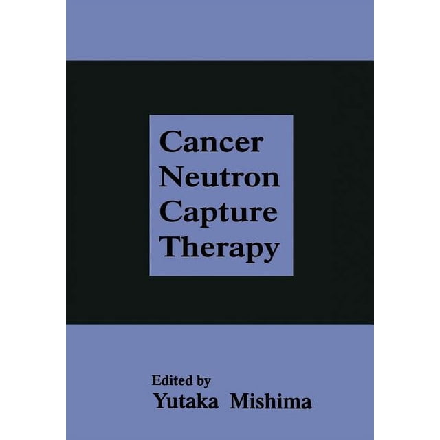 Cancer Neutron Capture Therapy, (Paperback) - Walmart Business Supplies