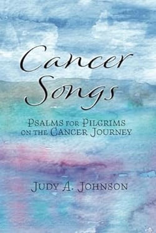 Pre-Owned Cancer Songs : Psalms for Pilgrims on the Cancer Journey ...