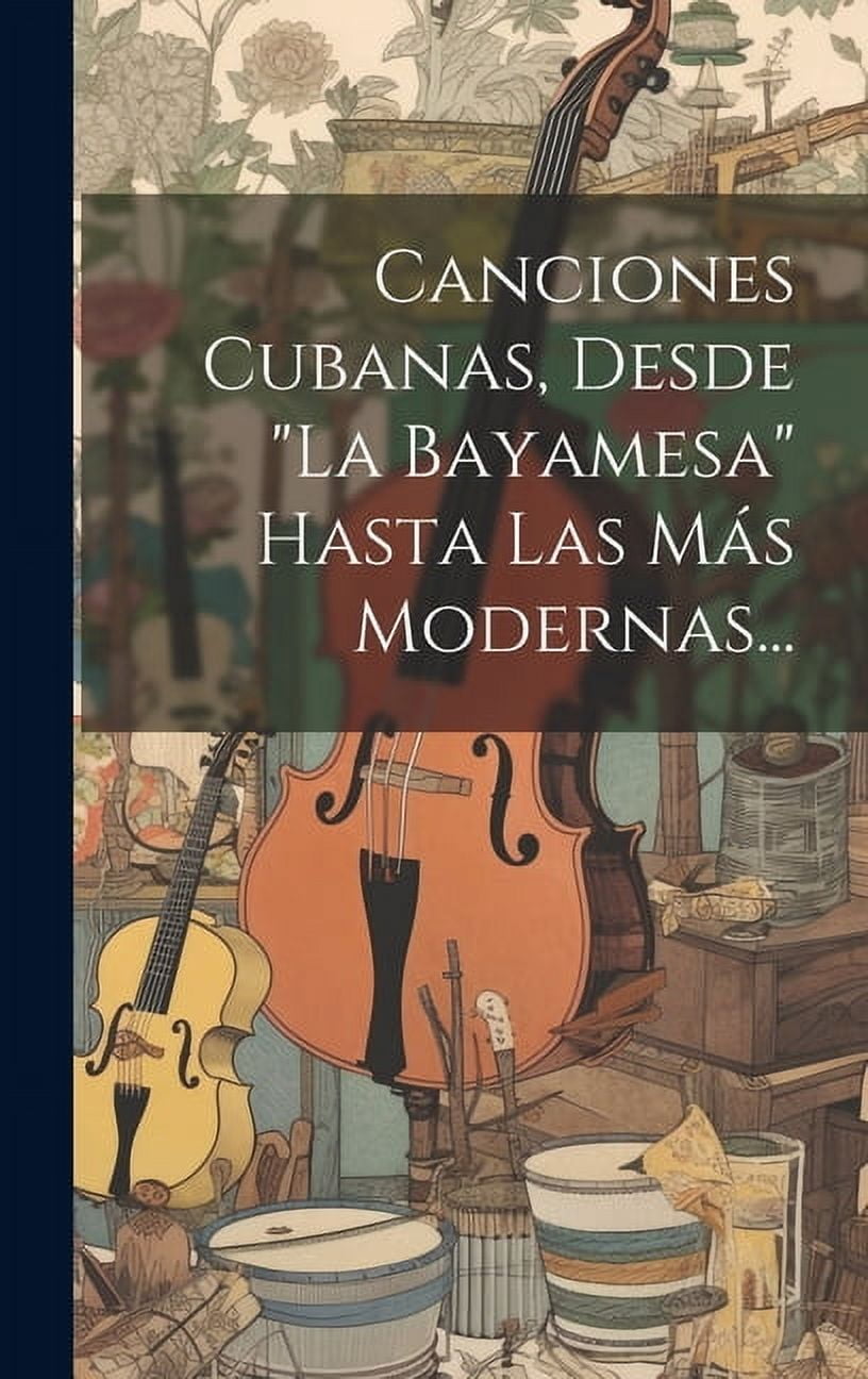 Canciones Cubanas, Desde "la Bayamesa" Hasta Las Más Modernas ...