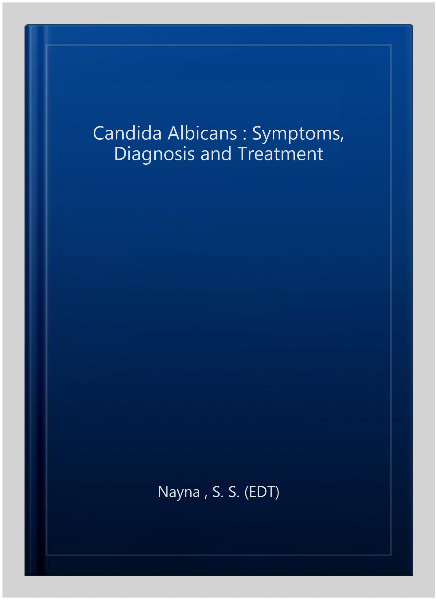 Pre-Owned Candida Albicans : Symptoms, Diagnosis and Treatment ...