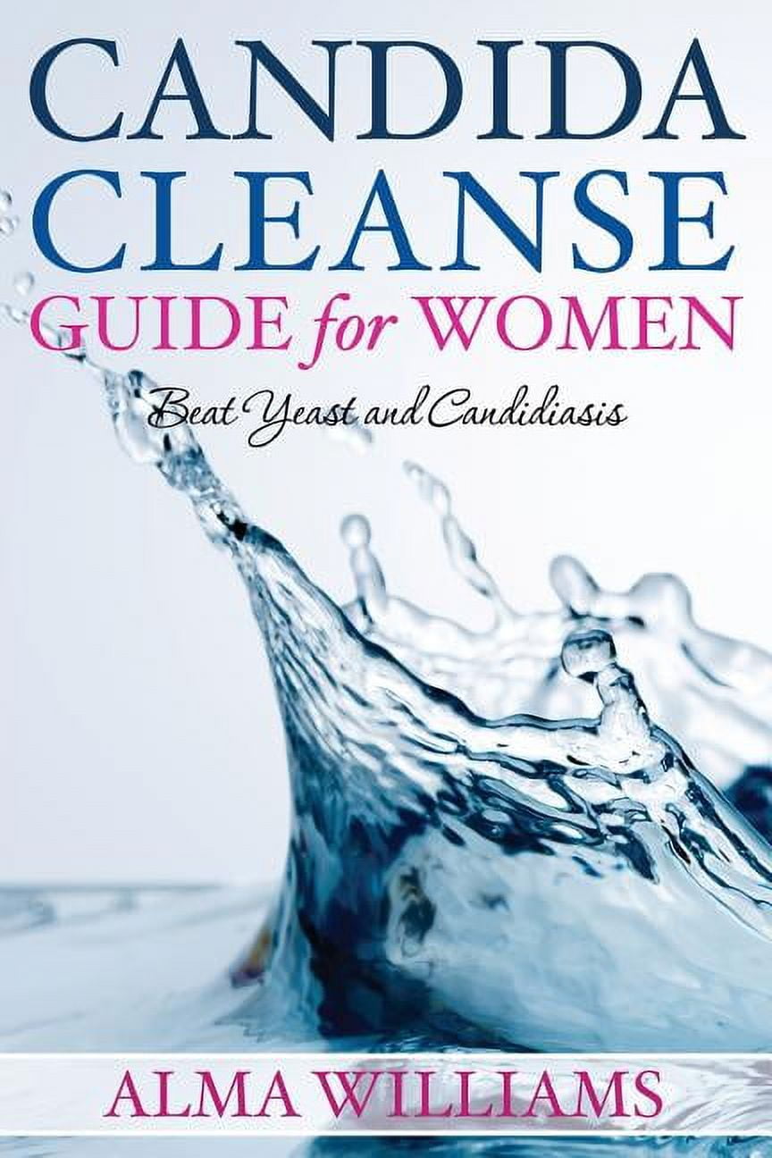 Candida Cleanse Guide for Women: Beat Yeast and Candidiasis (Paperback ...