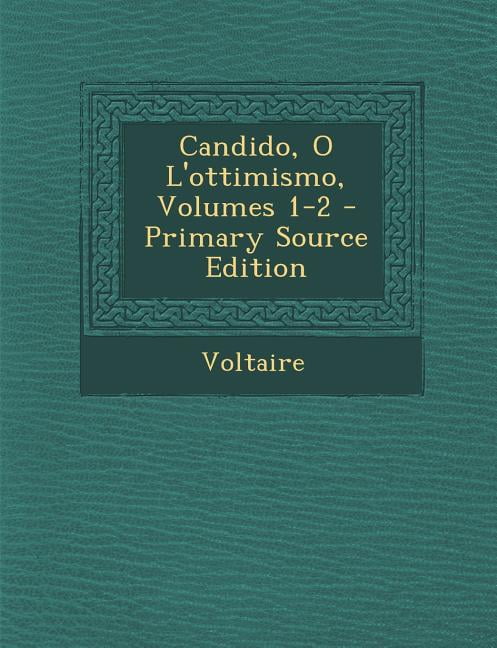 Candido, O L'Ottimismo, Volumes 1-2 (Paperback) - Walmart.com