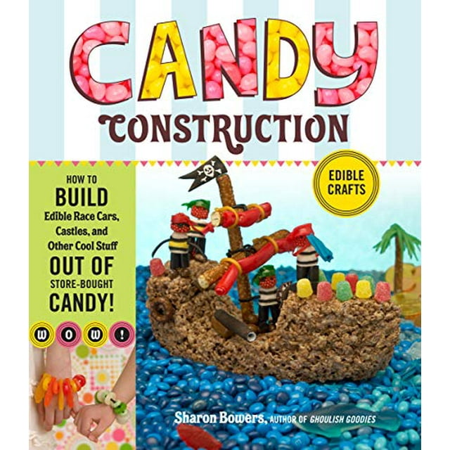 Pre-Owned Candy Construction: How to Build Race Cars, Castles, and ...