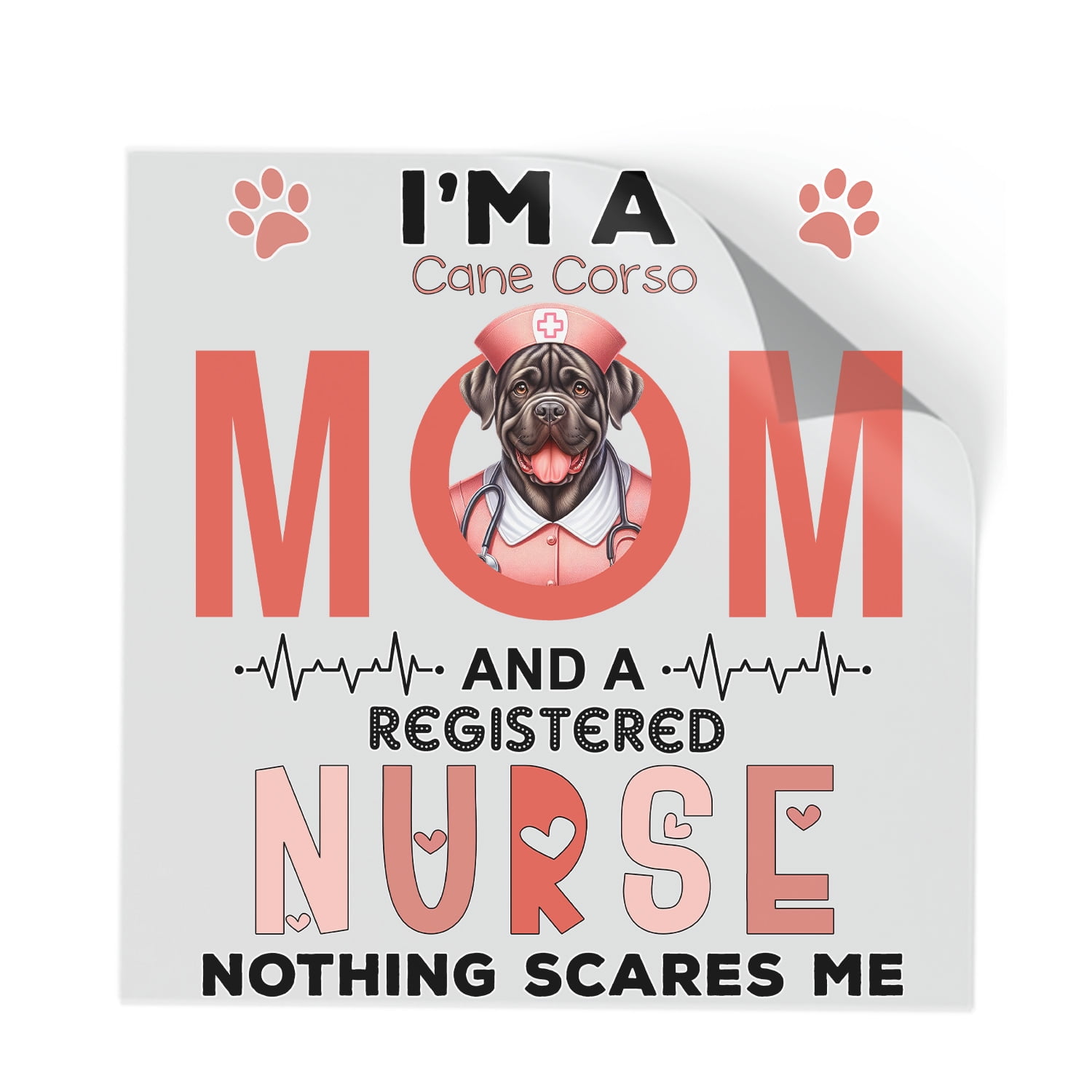 I'm a Cane Corso Mom and a Registered Nurse Nothing Scares Me Cutout ...